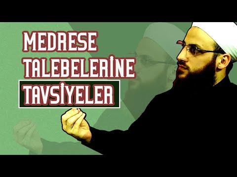 MEDRESE TALEBELERİNE TAVSİYELER