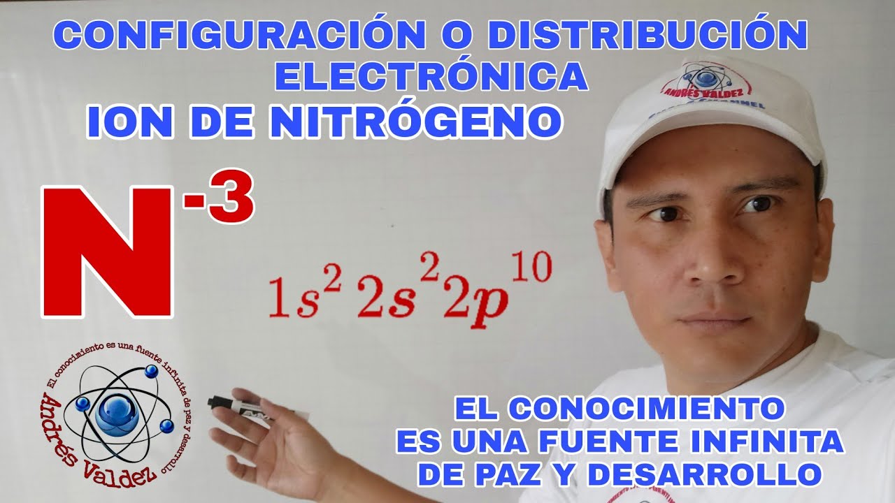 ION DE NITRÓGENO N-3 CONFIGURACIÓN O DISTRIBUCIÓN ELECTRÓNICA - YouTube