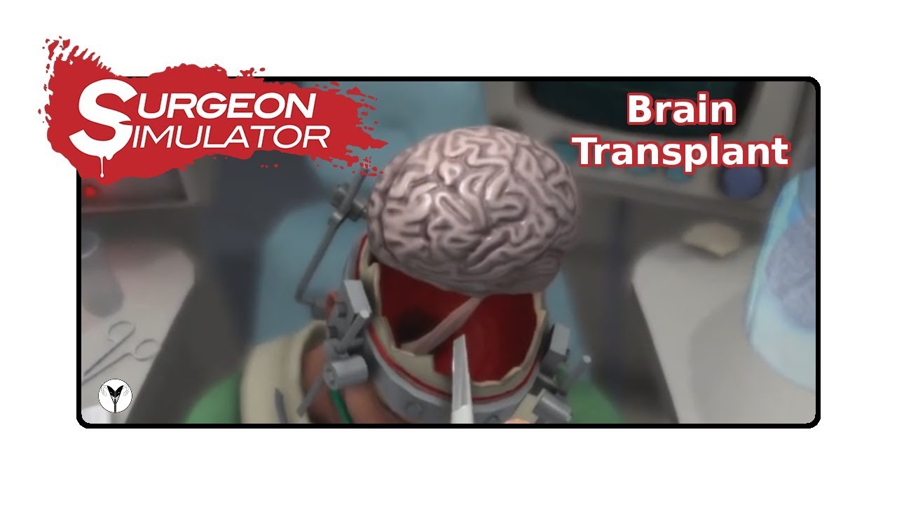 Surgeon Simulator 2013 - Brain Transplant - YouTube