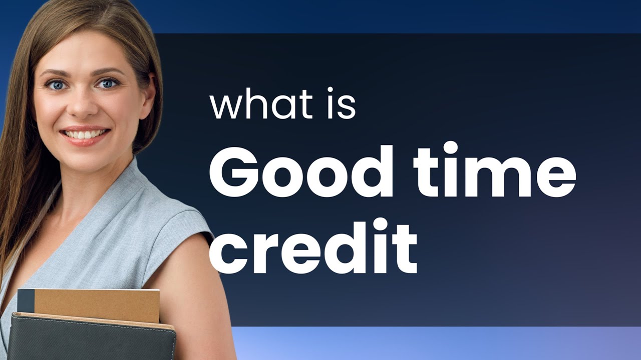 Understanding "Good Time Credit" in English - YouTube