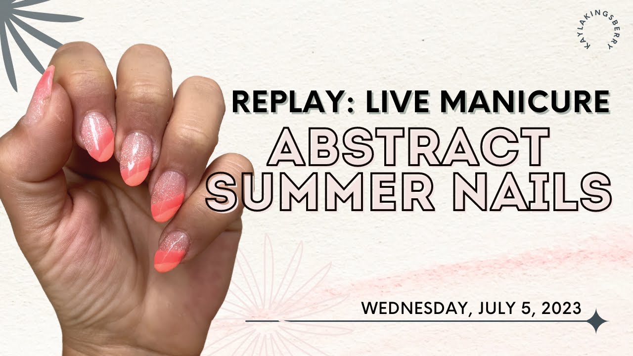 July 5, 2023 | Live Dip Powder Manicure Replay | Abstract Summer Dip ...