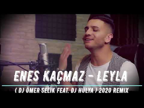Enes Kaçmaz - Leyla ( Dj Ömer Selik Feat. Dj Hülya ) 2020 Remix #TikTok