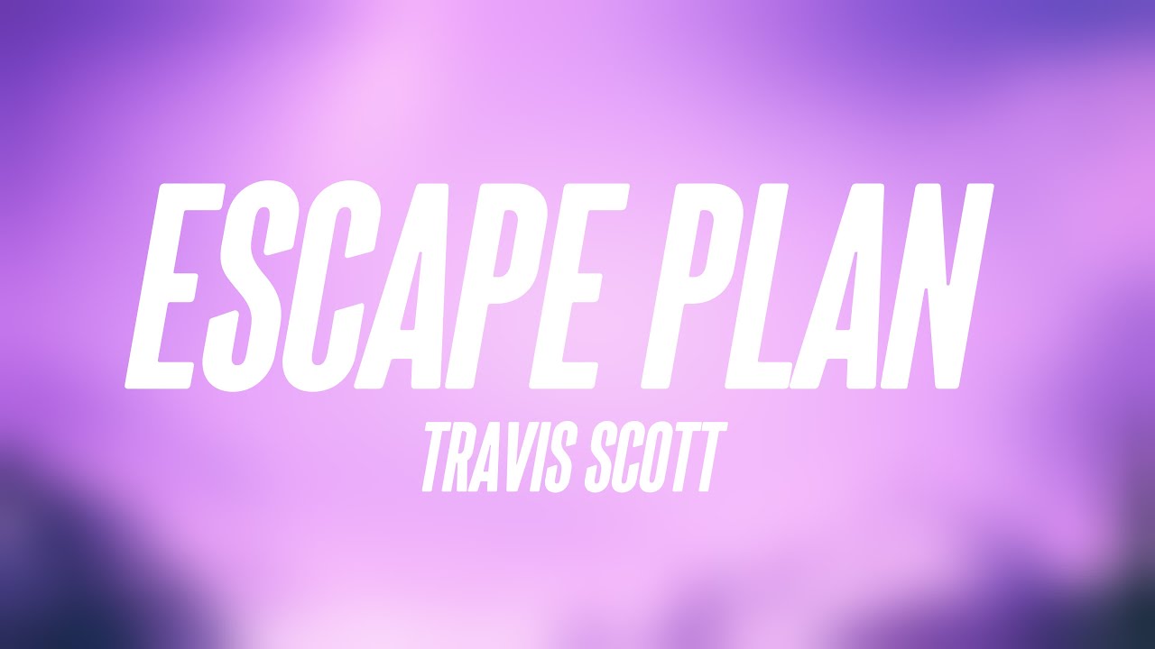 ESCAPE PLAN - Travis Scott [Lyrics Video] 💨 - YouTube