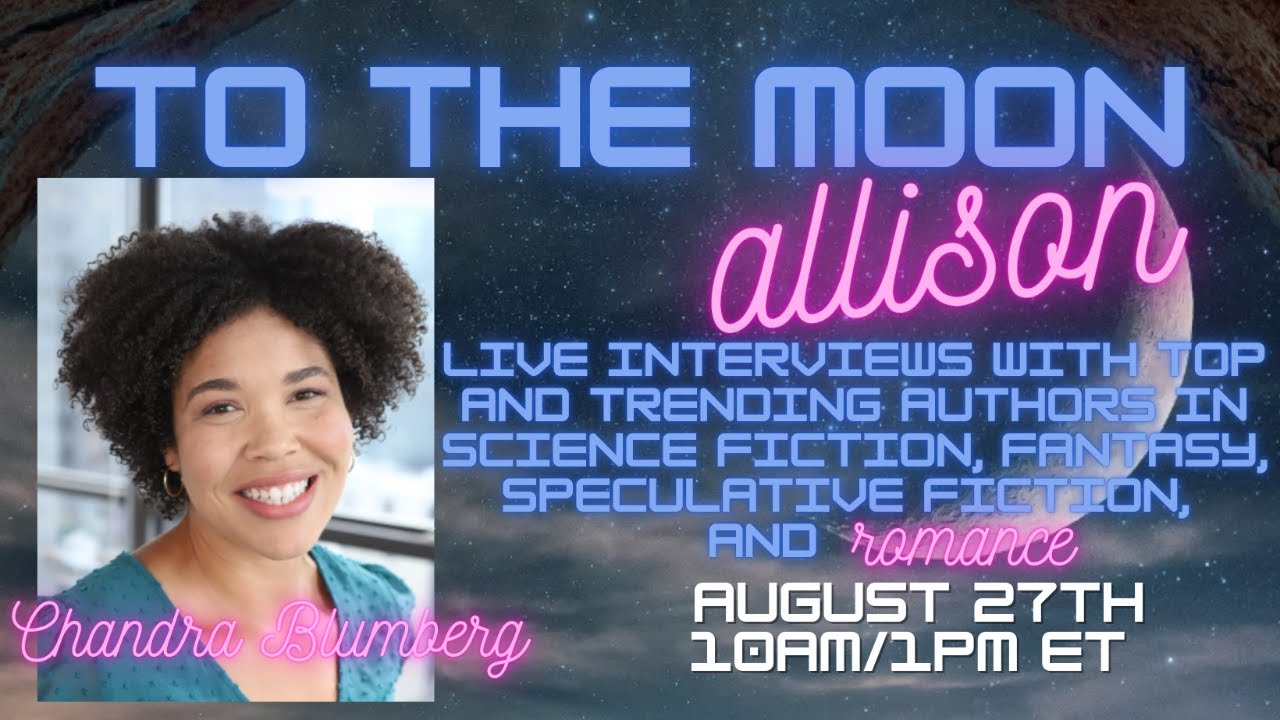 TO THE MOON, ALLISON with romance author CHANDRA BLUMBERG - YouTube