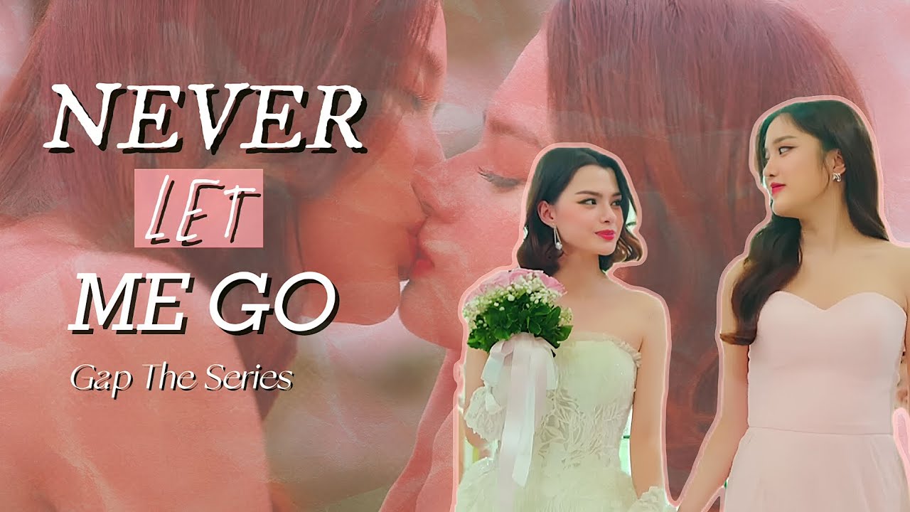 Sam x Mon FMV | Never let me go (Gap the series) -BLGLBP - YouTube