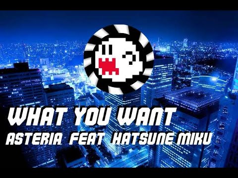 Asteria, feat. Hatsune Miku - WHAT YOU WANT! - YouTube