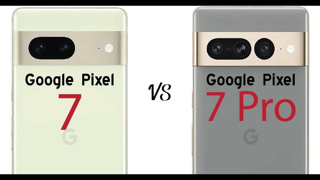 Google Pixel 7 vs Google Pixel 7 Pro Comparison - YouTube