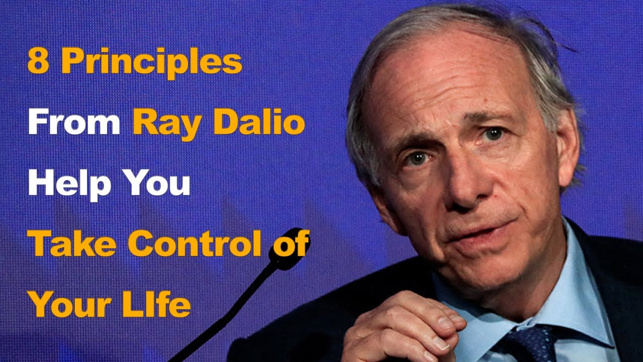 Ray Dalio's 8 Principles Guide You to Take Control of Your Life Easily ...