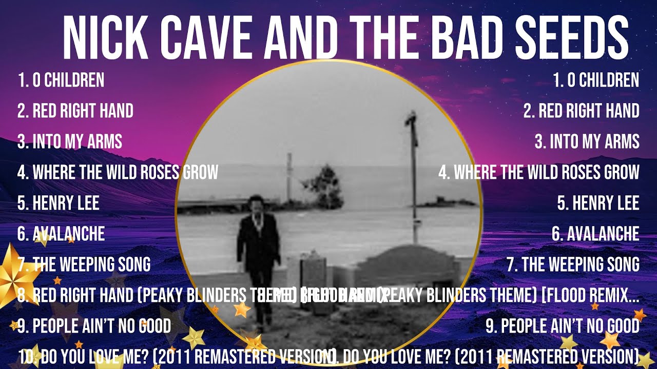 Nick Cave and the Bad Seeds Playlist Of All Songs ~ Nick Cave and the ...