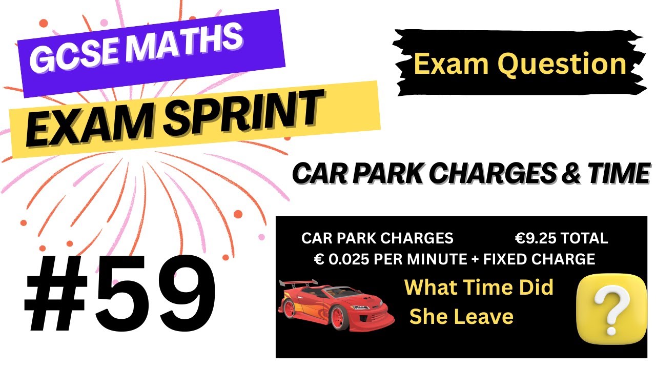 Exam Sprint #59 | GCSE Maths Exam Question – Car Park Charges & Time ...