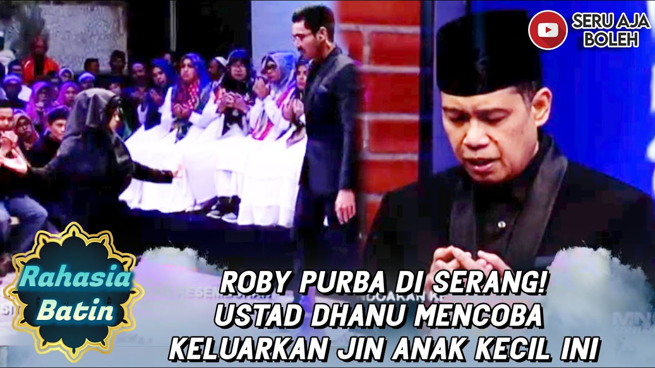ROBY PURBA DI SERANG! USTAD DHANU MENCOBA KELUARKAN JIN ANAK KECIL INI ...