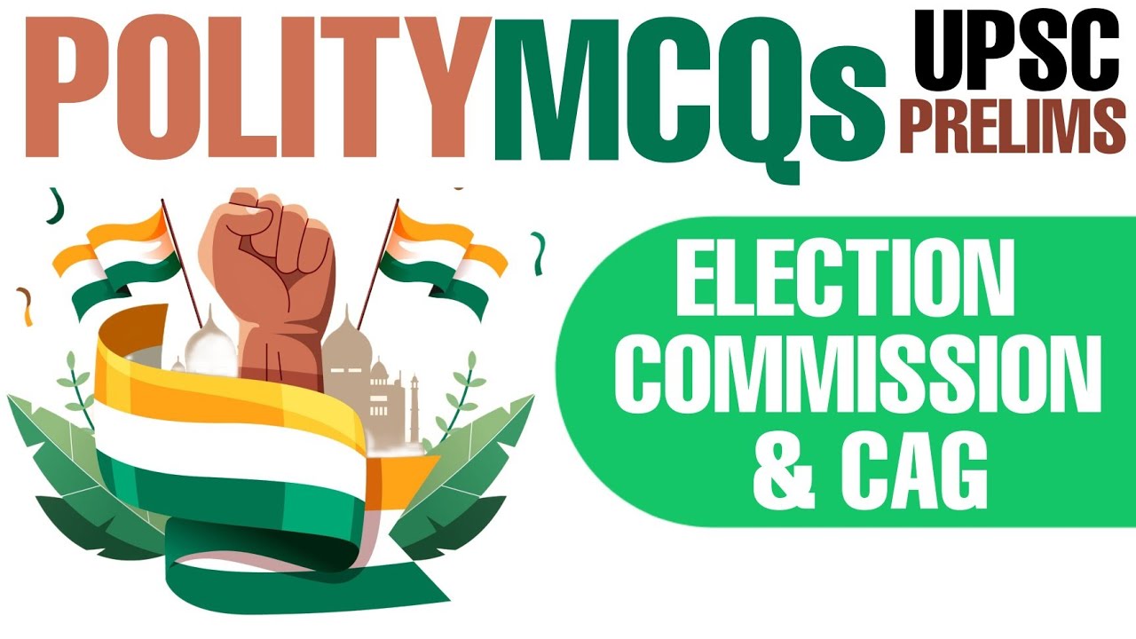 ELECTION COMMISSION | COMPTROLLER AND AUDITOR GENERAL (CAG) |POLITY ...