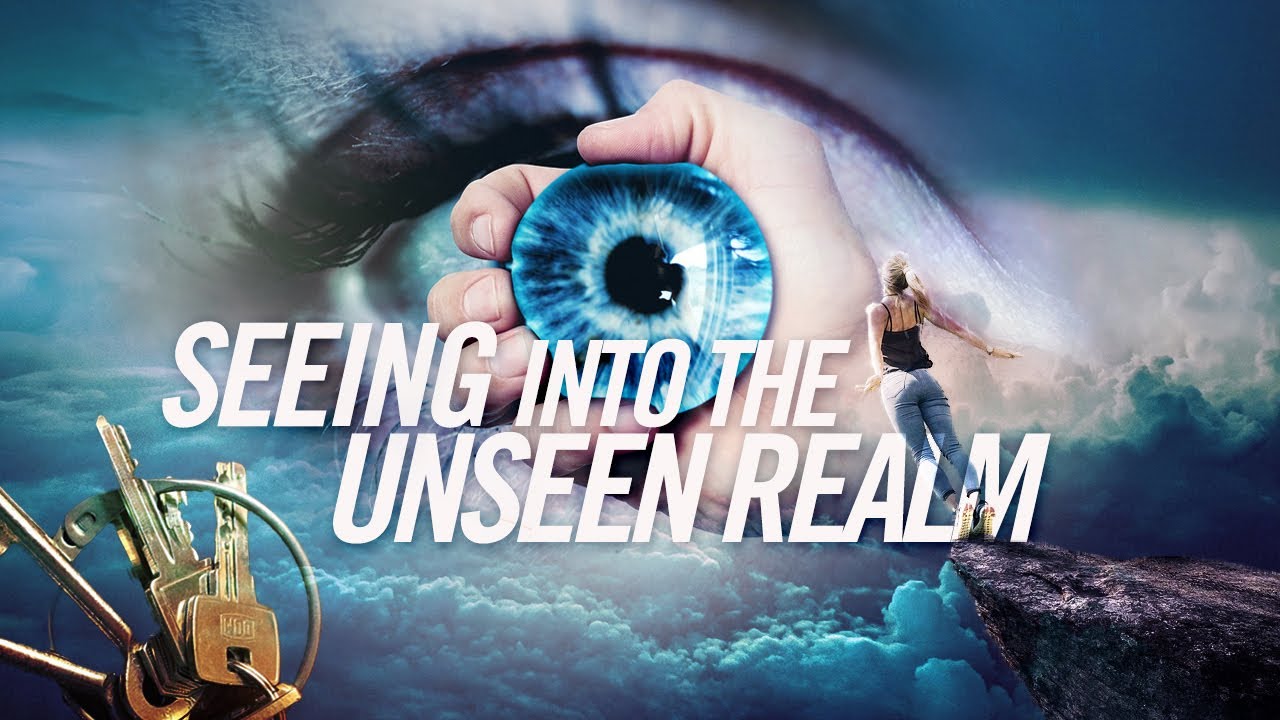Keys to Seeing in the Unseen Realm - YouTube