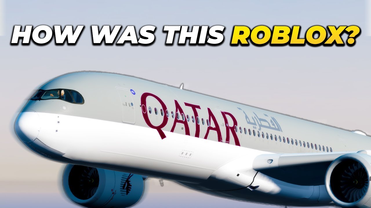 FLYING THE QATAR AIRWAYS A350 ON ROBLOX? - YouTube
