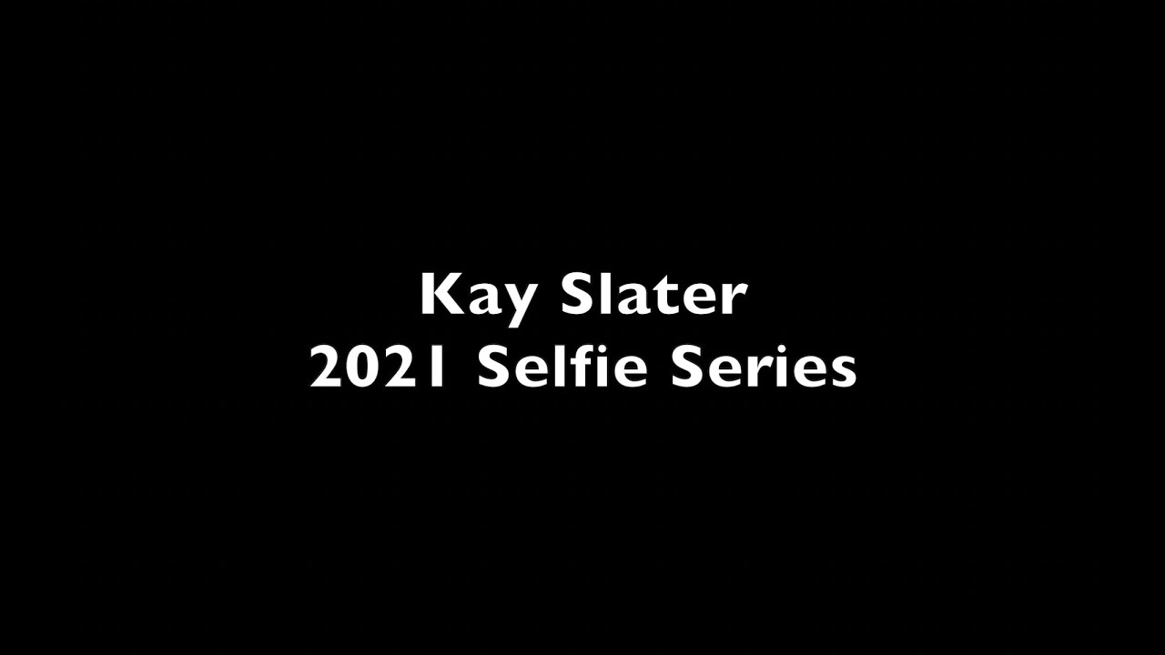 [Selfie Series #4] 2021 Selfie Series - Kay Slater - YouTube