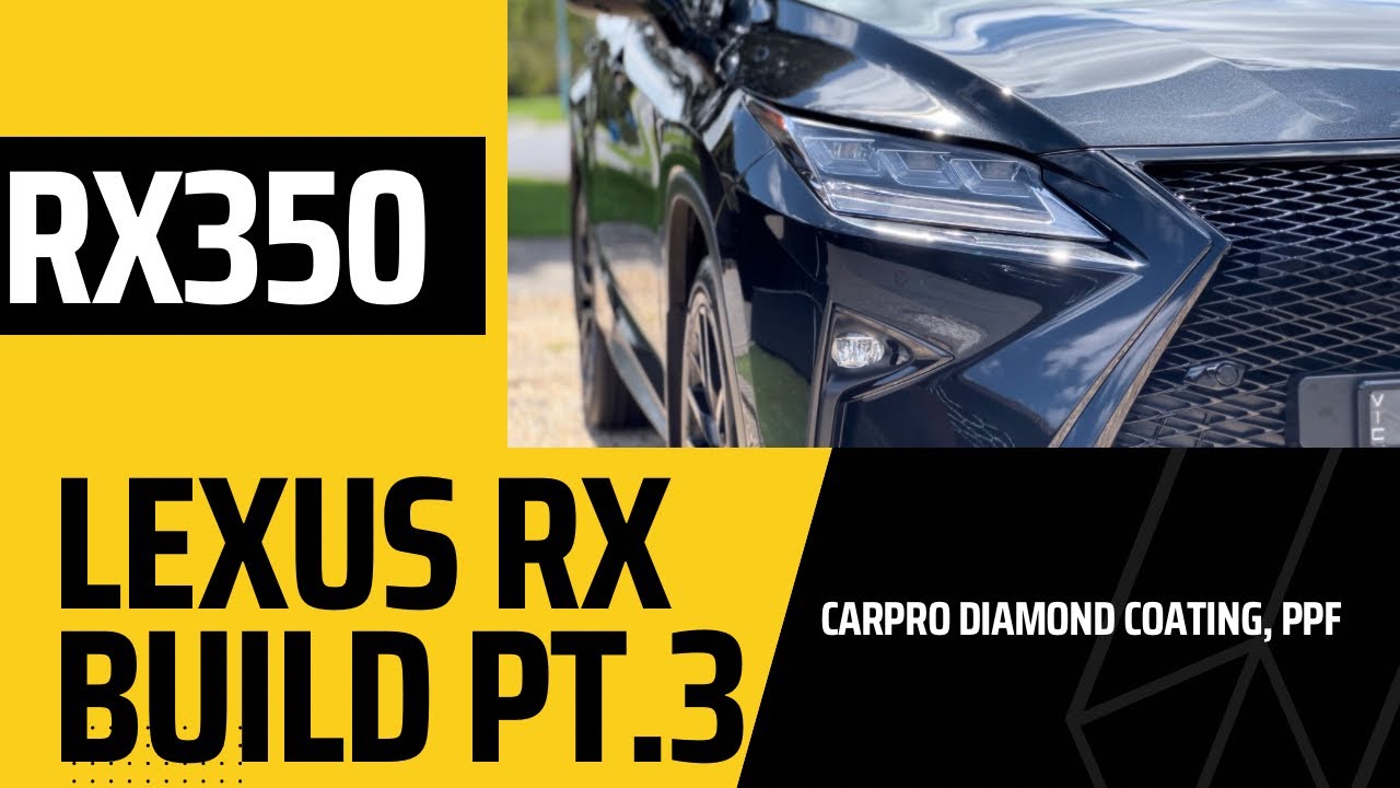 LEXUS RX BUILD PART 3 | Ceramic Coating | PPF | Reveal - YouTube