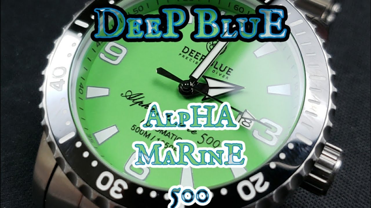 DEEP BLUE - ALPHA MARINE 500 - GREEN FULL LUME DIAL - YouTube