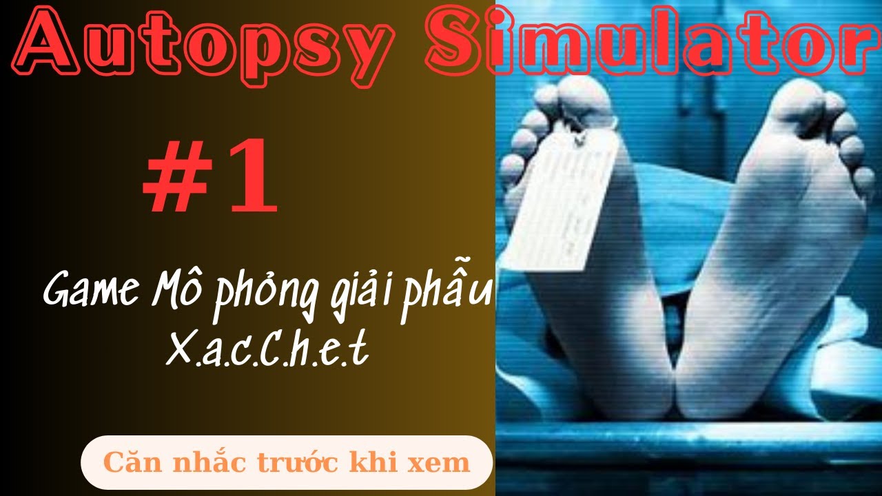 🔴LIVE🔴Autopsy Simulator #1 Tôi hóa thân thành JACK và Giải phẫu X.A.C.C ...