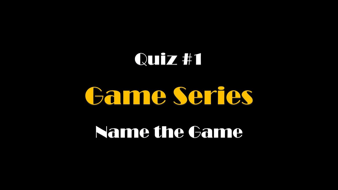 IAFG Gaming Quiz 1 - Game Series - YouTube