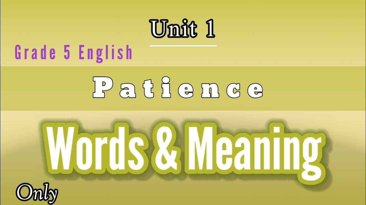 Grade 5 English||Only Words & Meaning||Unit 1(Patience) - YouTube