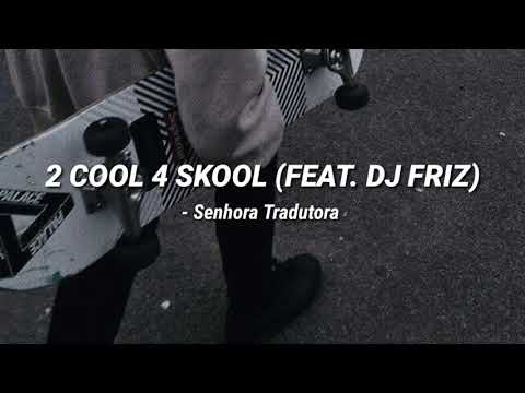 Intro : 2 COOL 4 SKOOL feat. DJ Friz (Legendado/Traduzido)