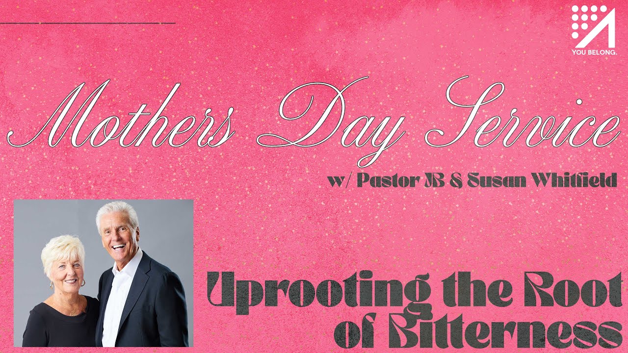 Mother's Day Service | Uprooting the Root of Bitterness | Pastor Susan ...