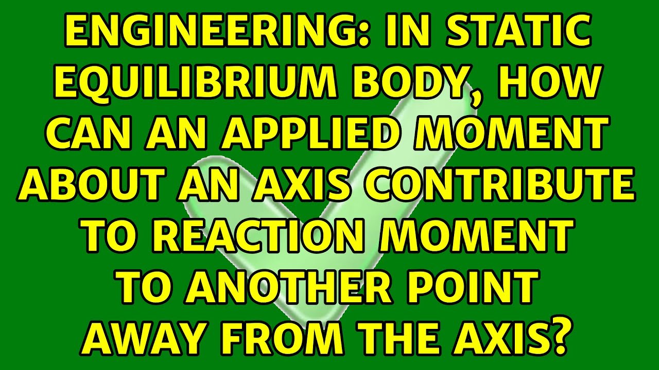 In Static Equilibrium Body How Can An Applied Moment About An Axis in-static-equilibrium-body-how-can-an-applied-moment-about-an-axis