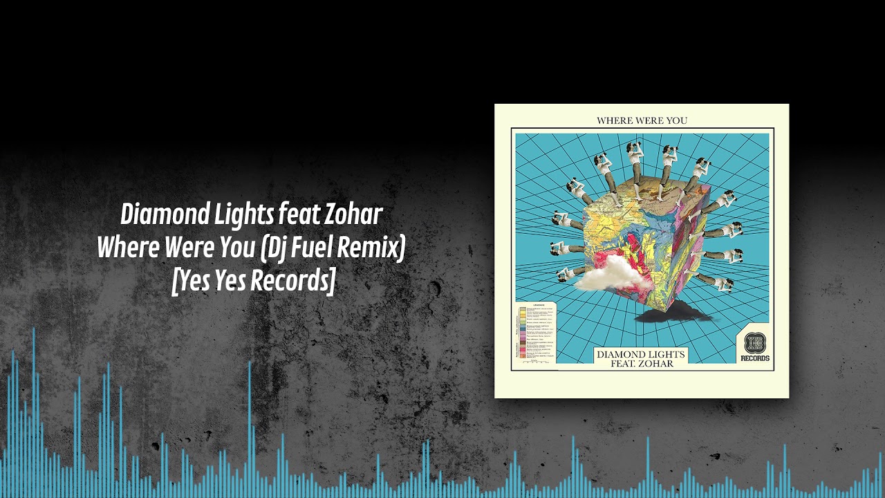 Diamond Lights ft Zohar - Where Were You (Dj Fuel Remix) [Yes Yes ...