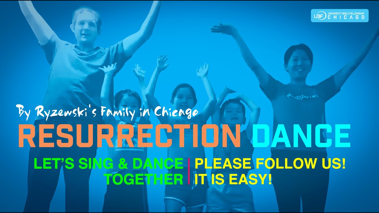 Sing & Dance together! - Family Resurrection Dance! / Chicago UBF ...