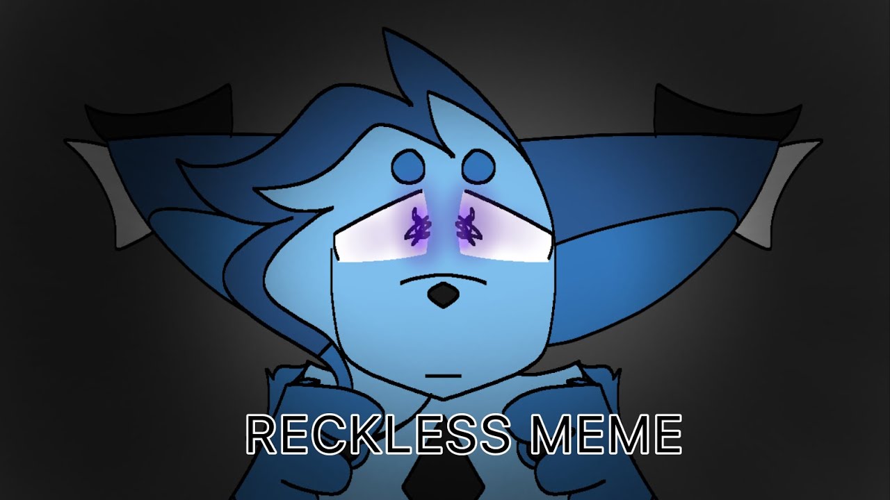 !FLASH! Reckless meme -Crystal - YouTube