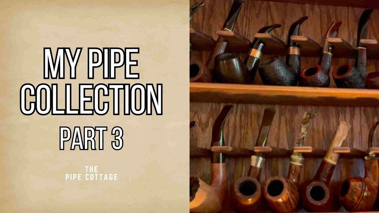 My Pipe Collection: Part 3 - YouTube