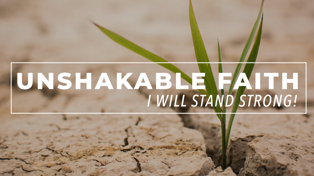 Unshakable Faith - I Will Stand Strong Message 1: The Anchor of Faith ...