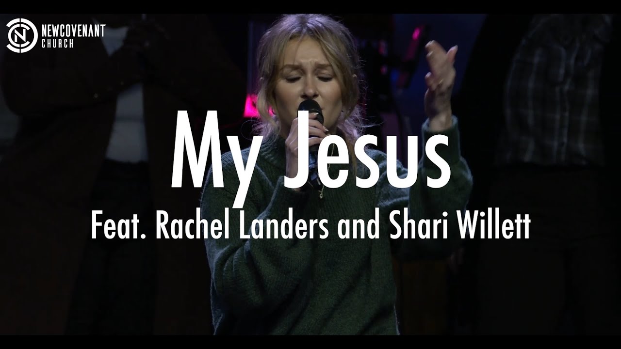 My Jesus - NCC Worship (feat. Rachel Landers and Shari Willett) - YouTube