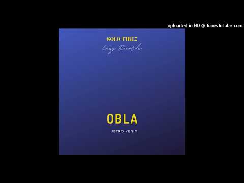Obla | Jetro yenio |Solo vibez 2022