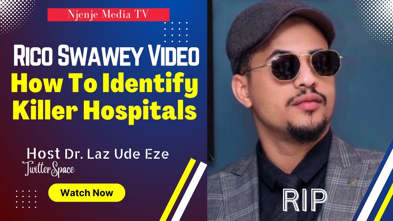 Rico Swavey Death Video: How To Identify Killer Hospitals - Dr Laz Ude Eze - YouTube