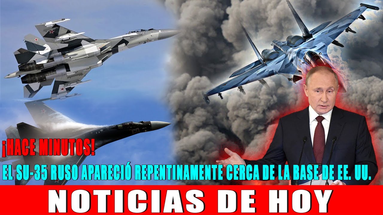 ¡NOTICIAS DE HOY! ¡HACE MINUTOS! EL SU-35 RUSO APARECIÓ REPENTINAMENTE ...