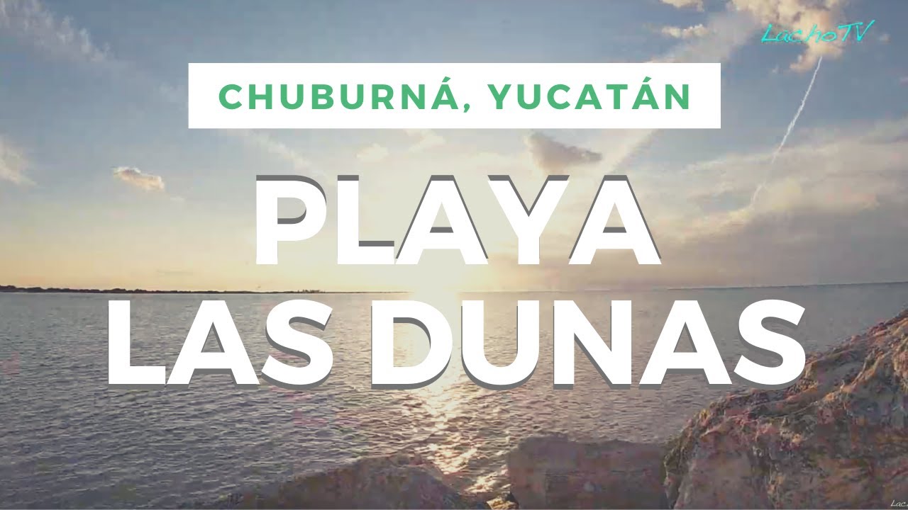 Visitamos PLAYA LAS DUNAS | Chuburná, Yucatán - YouTube