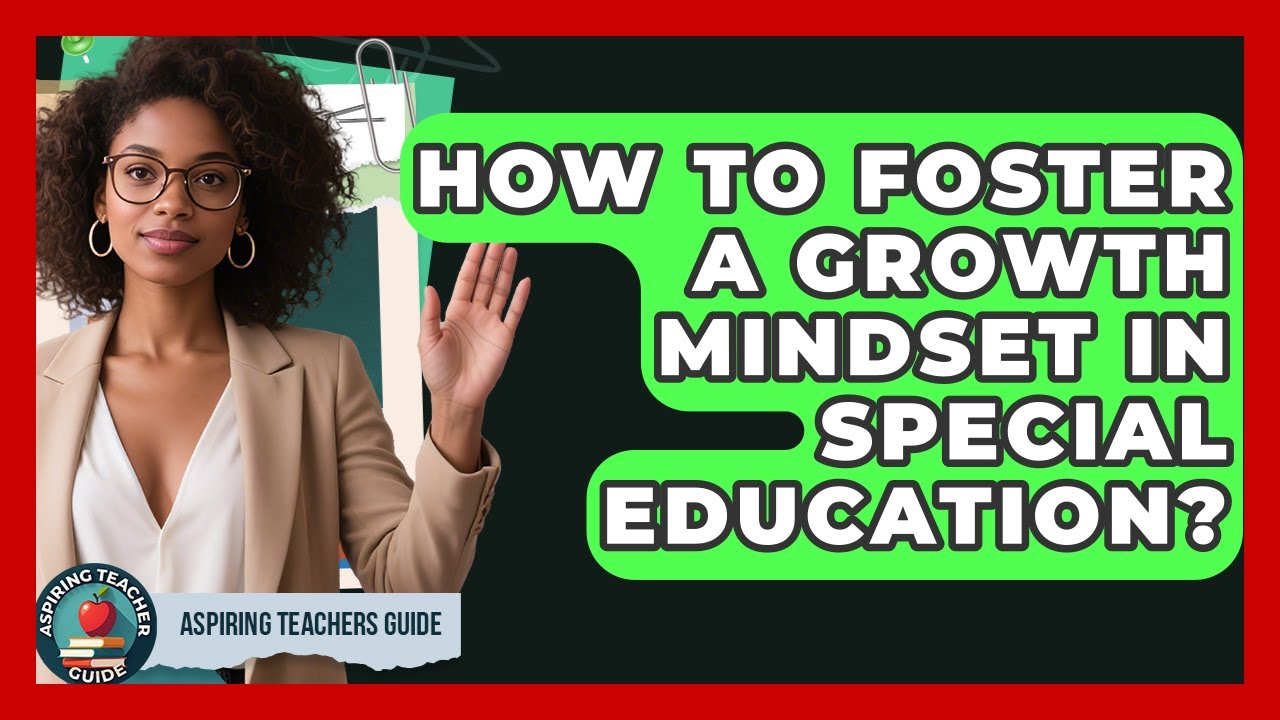 How To Foster A Growth Mindset In Special Education? - Aspiring Teacher ...