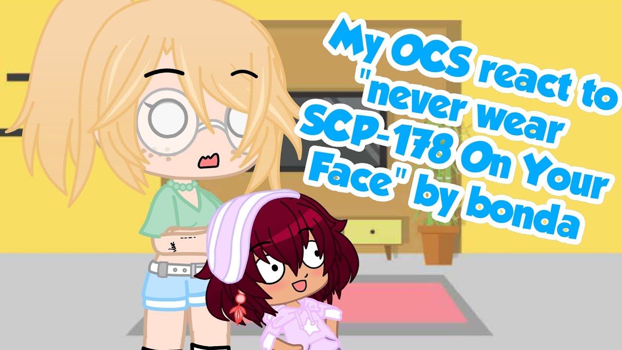 Mis OCS reaccionan a SCP-178 "Bonda" / CREDITS IN DESCRIPTION / Gacha ...