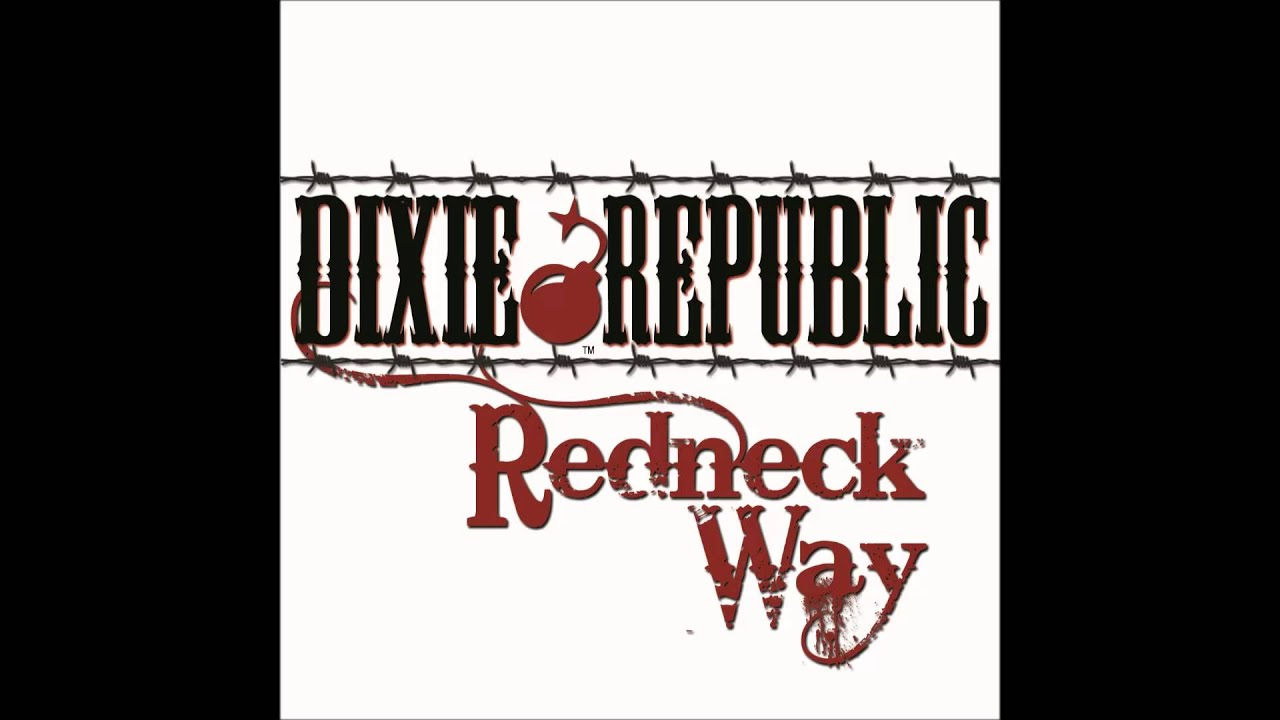 Dixie Republic - Redneck Way - Goodbye - YouTube