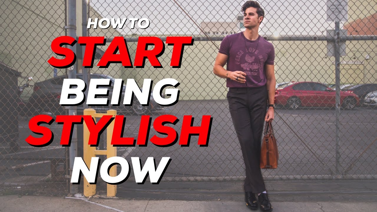 How To Start Being Stylish Only 8 Things You Need Youtube