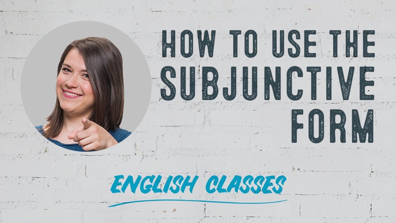 How To Use The Subjunctive In English English Grammar Lesson YouTube how-to-use-the-subjunctive-in-english-english-grammar-lesson-youtube
