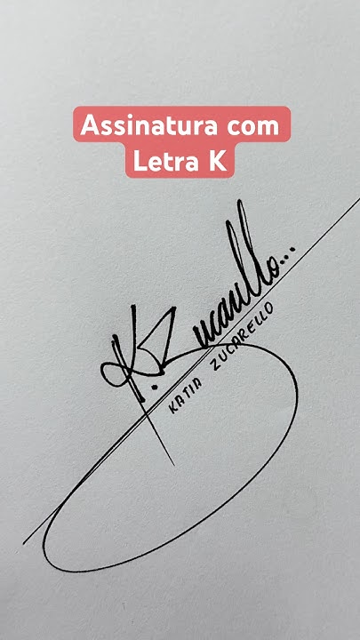 COMO FAZER UMA ASSINATURA PESSOAL COM A LETRA K. Bonita e Segura. #calligraphy #signature #art ...