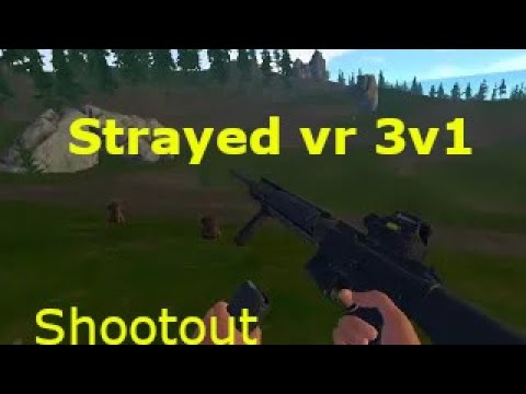 Strayed VR 3v1 shootout solo life - YouTube
