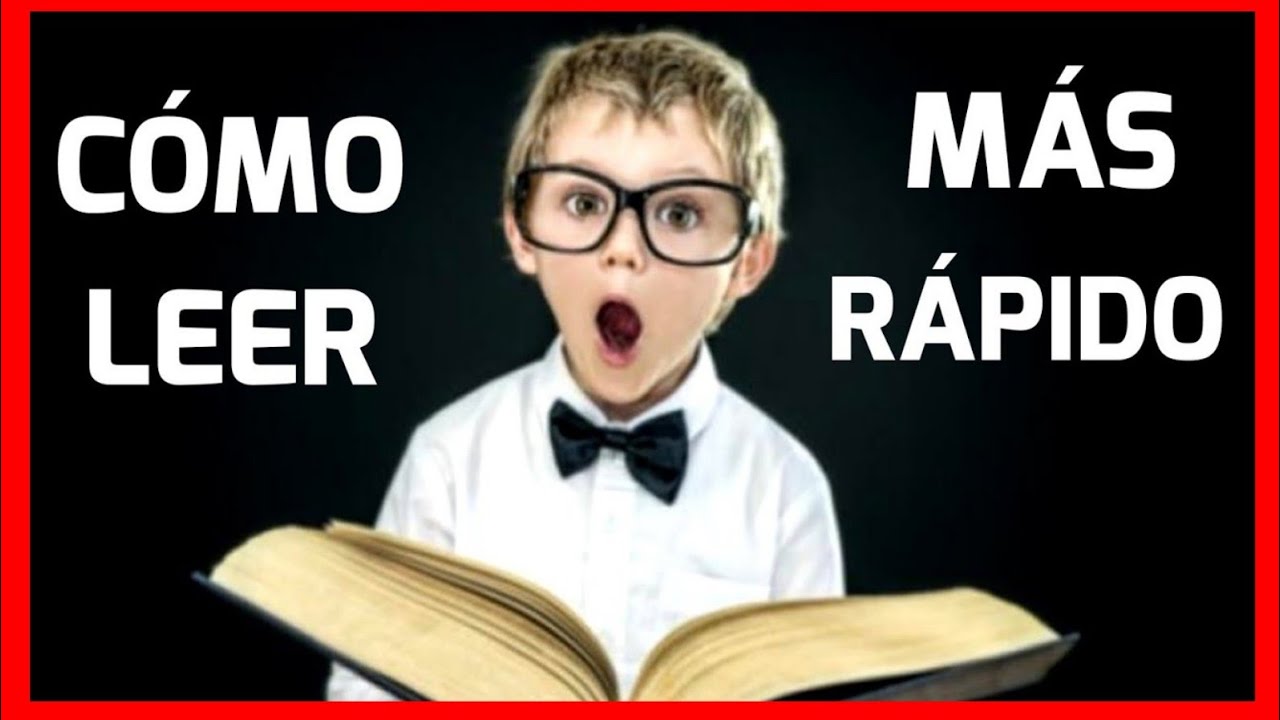 CÓMO LEER BIEN, MÁS RAPIDO Y COMPRENDER MEJOR LO QUE LEES - YouTube