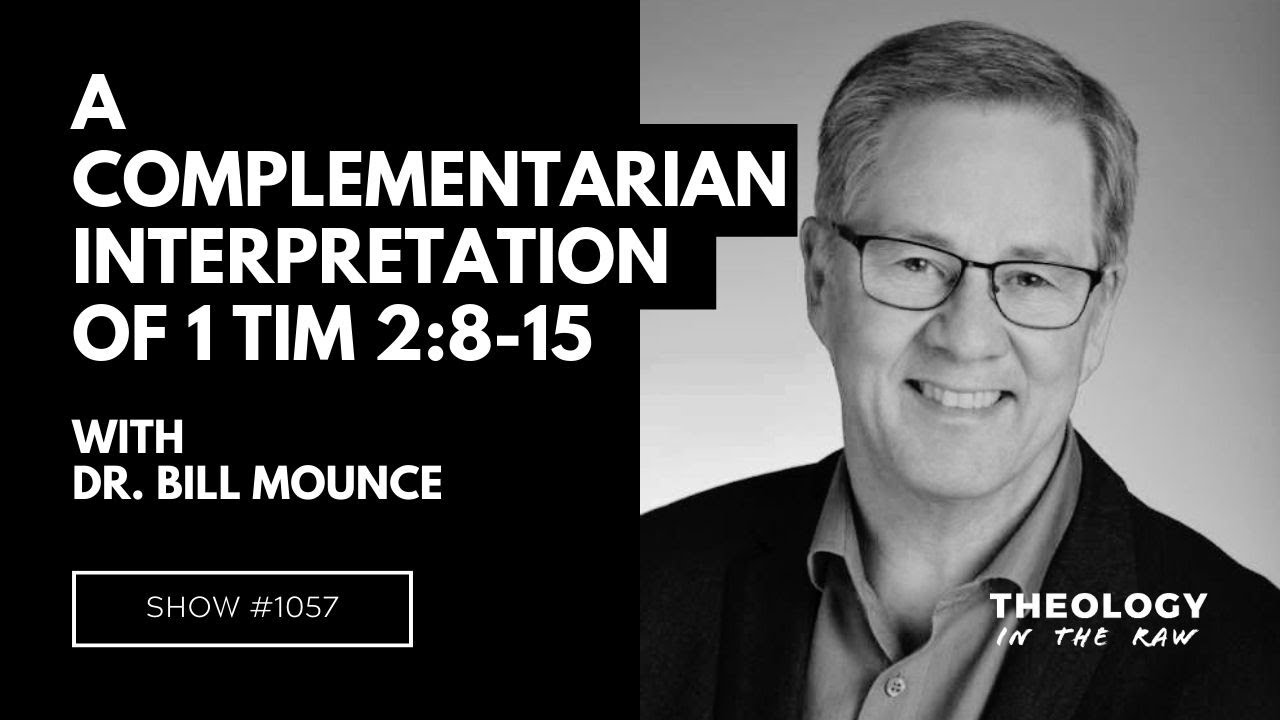 A Complimentarian Interpretaiton of 1 Tim 2:8-15: Dr. Bill Mounce - YouTube
