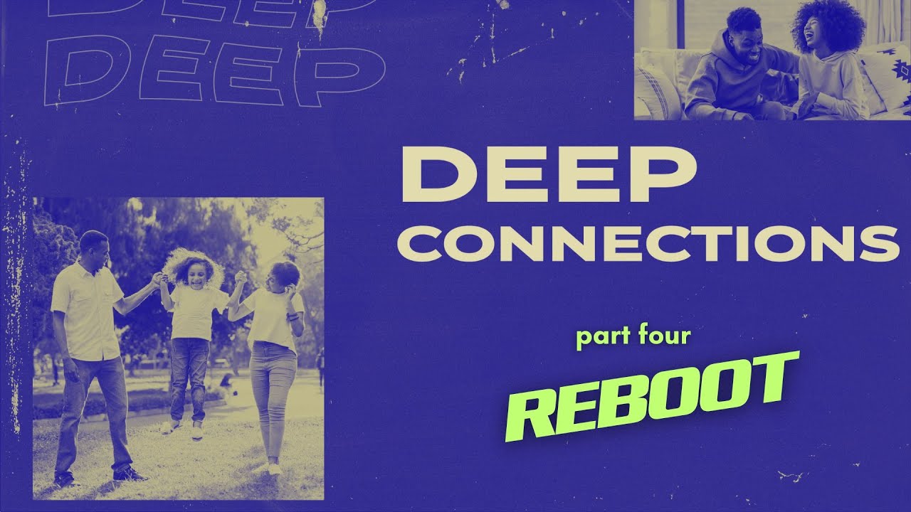 Deep Connections // Part 4 // Reboot - YouTube