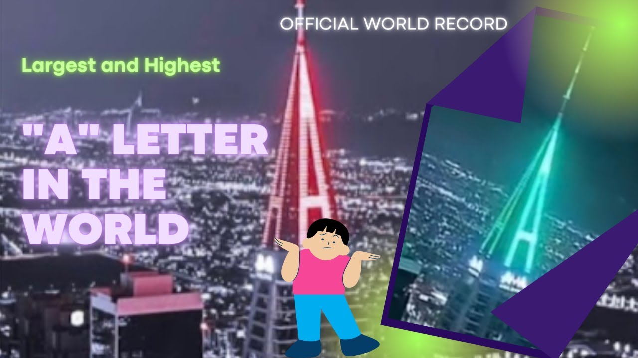 Largest And Highest A Letter In The World Official World Record largest-and-highest-a-letter-in-the-world-official-world-record
