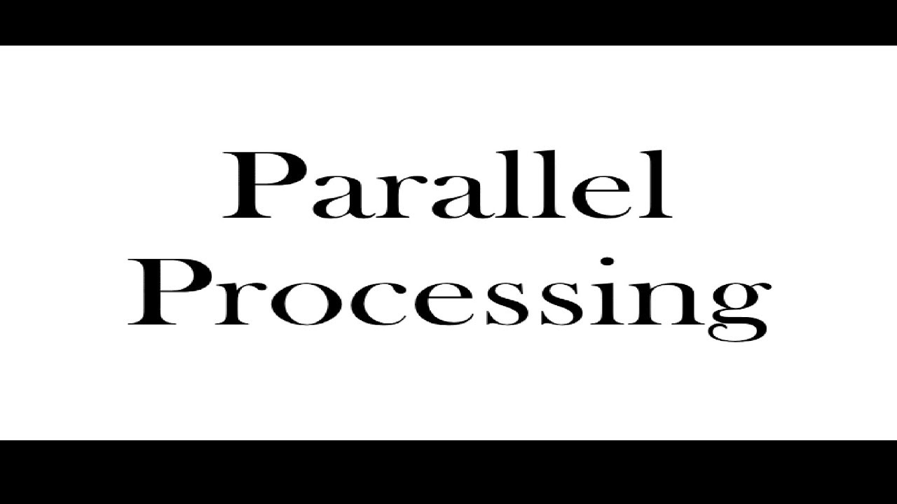 Parallel Processing || what is parllel processing ? || - YouTube
