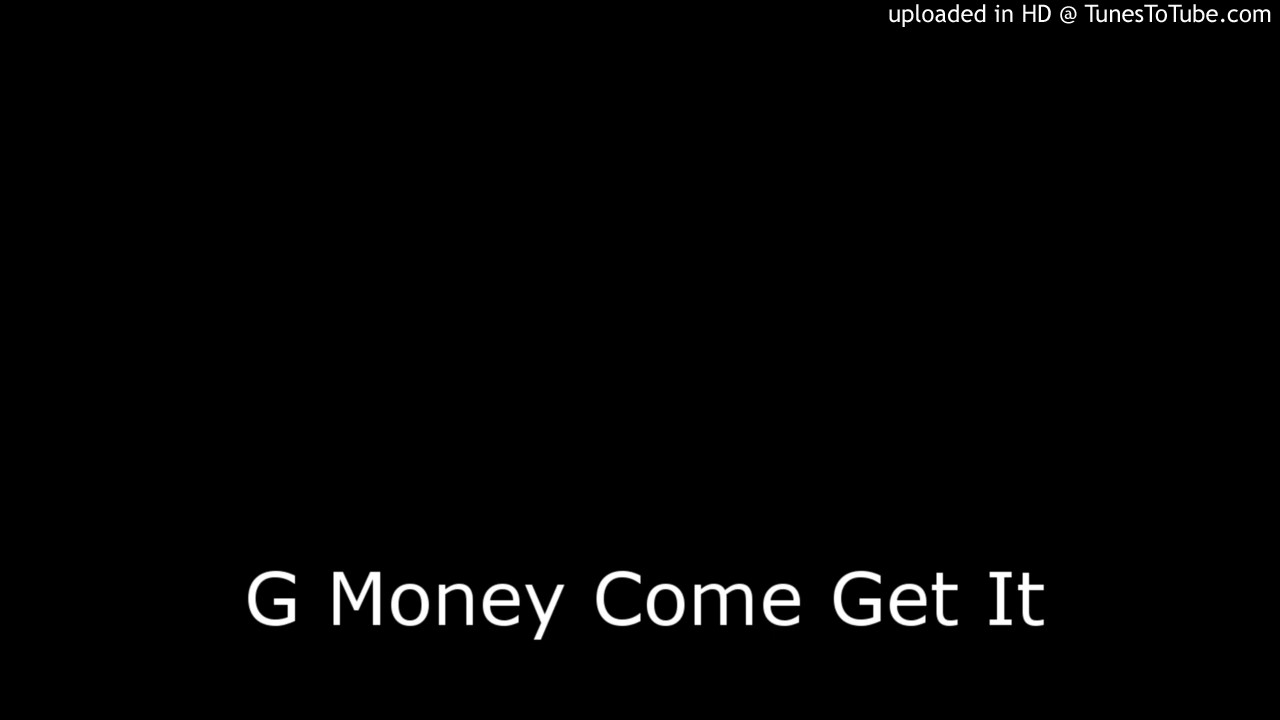 G Money Come Get It - YouTube